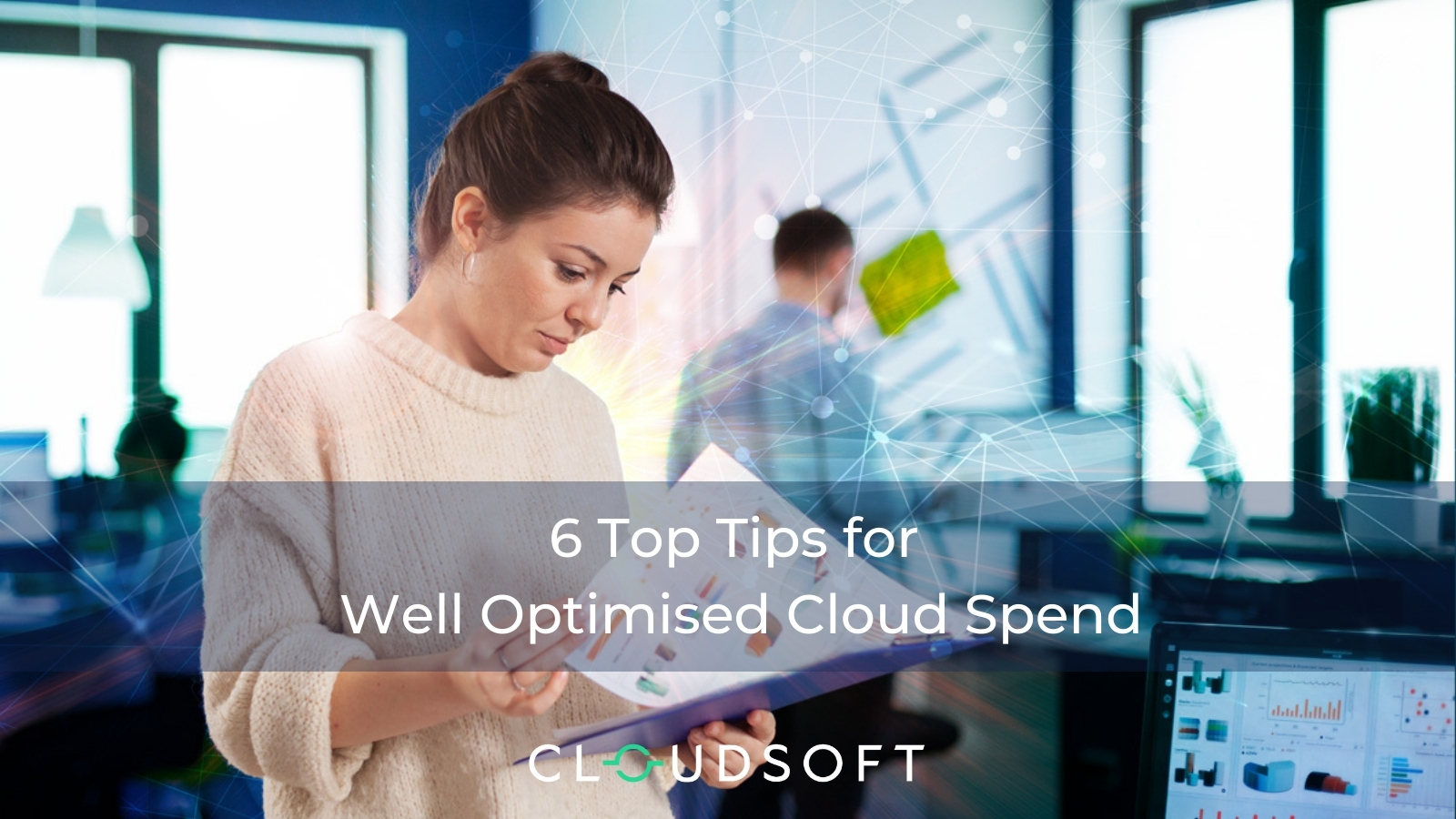 6 Top Tips for Well Optimised Cloud Spend